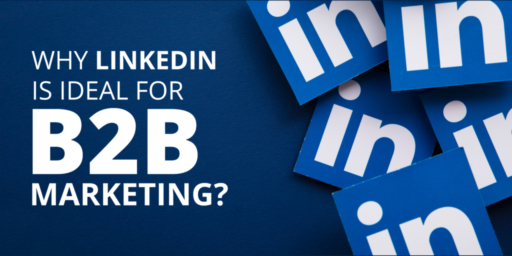Why LinkedIn Is Ideal For B2B Marketing | Giant Partners